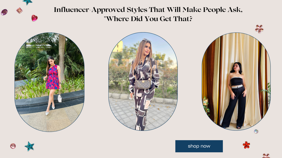 Influencer-Approved Styles That Will Make People Ask, Where Did You Ge ...